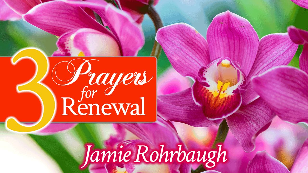 3 Prayers for Renewal - Day 1 of 3