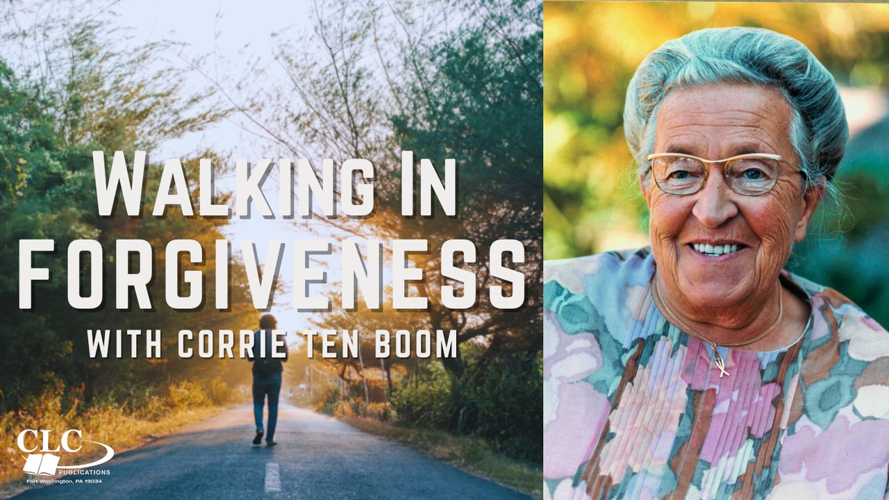 Walking in Forgiveness With Corrie Ten Boom - Day 1 of 7