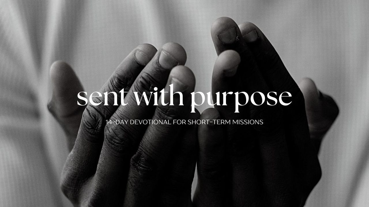 Sent With Purpose: A 14-Day Devotional to Prepare for Short-Term ...