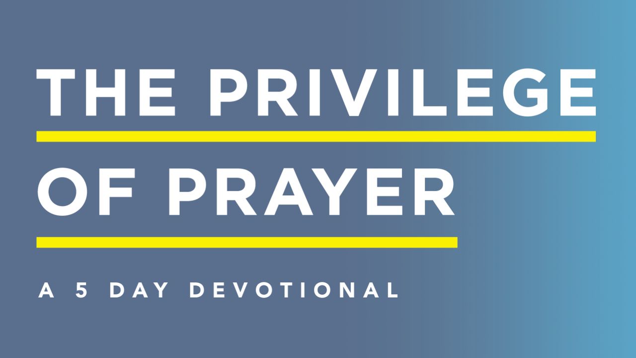 The Privilege of Prayer