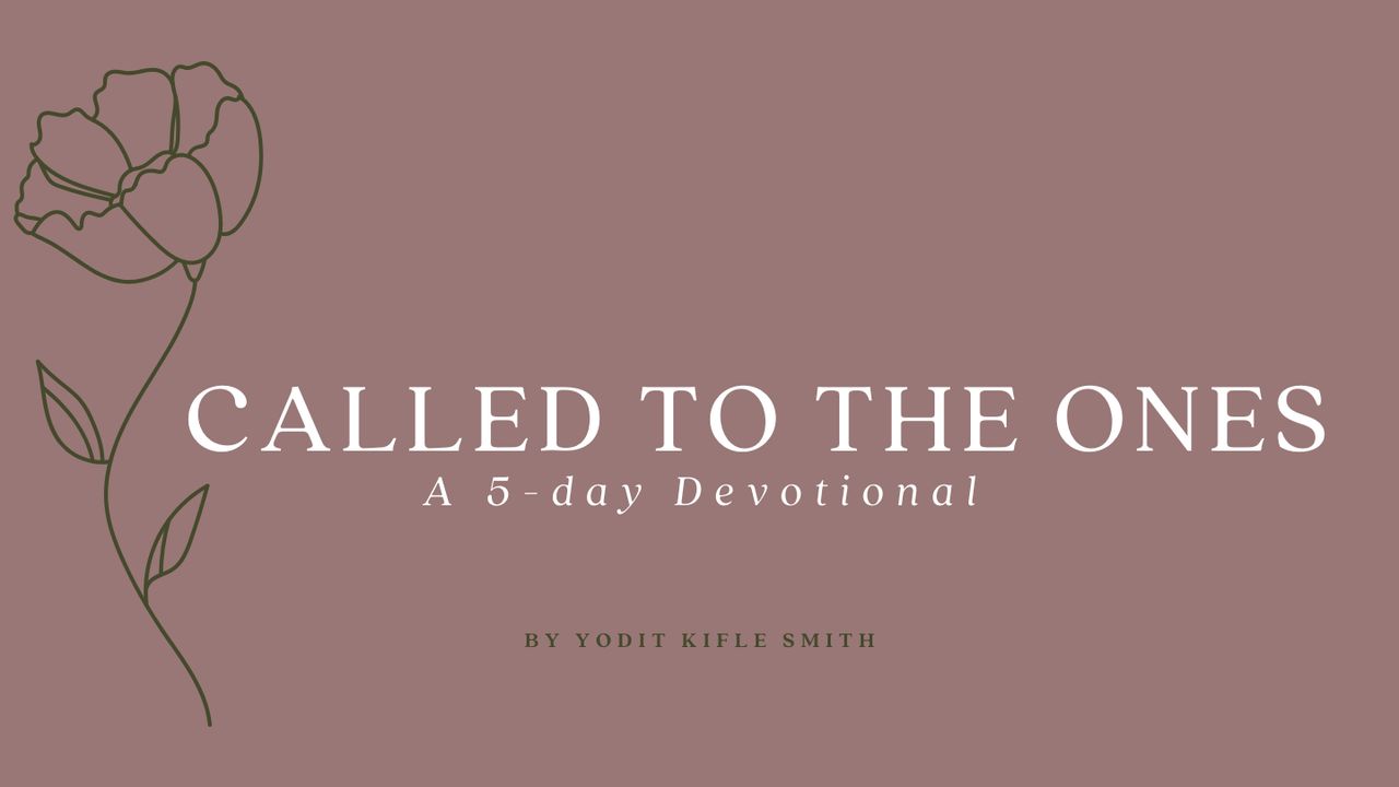 Called to the Ones: A 5 Day Devotional
