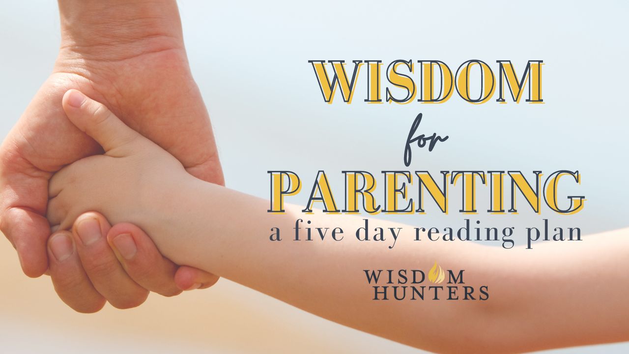 Wisdom for Parenting