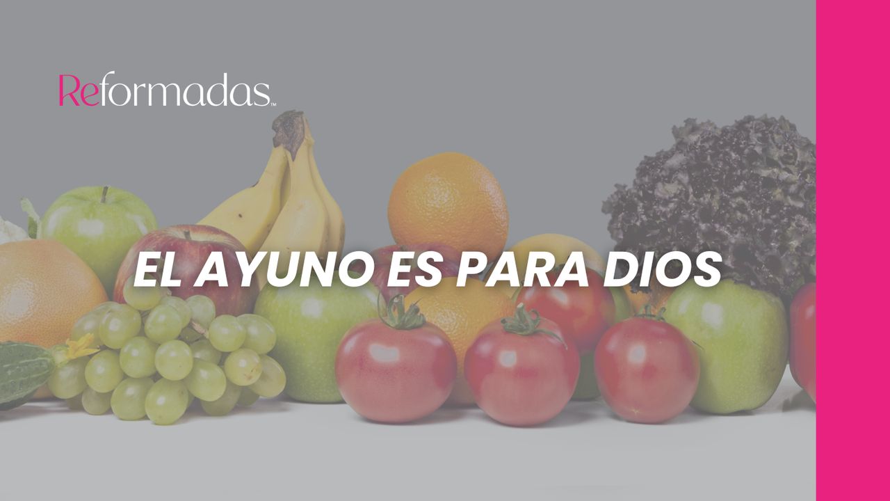 El Ayuno Es Para Dios - Día 1 de 5