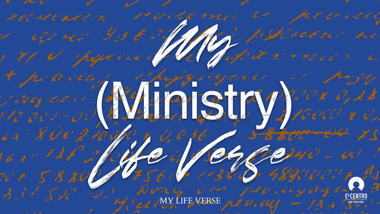 My (Ministry) Life Verse