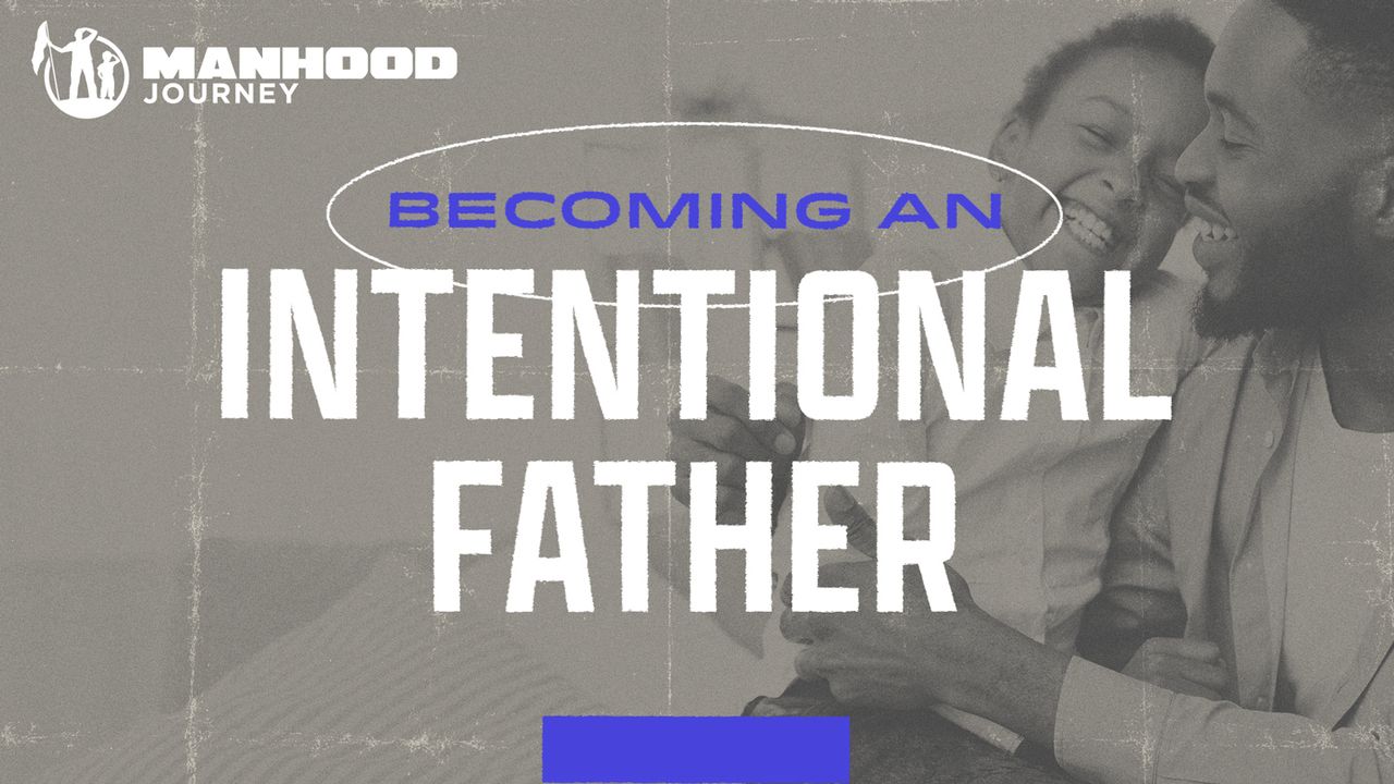 Becoming an Intentional Father