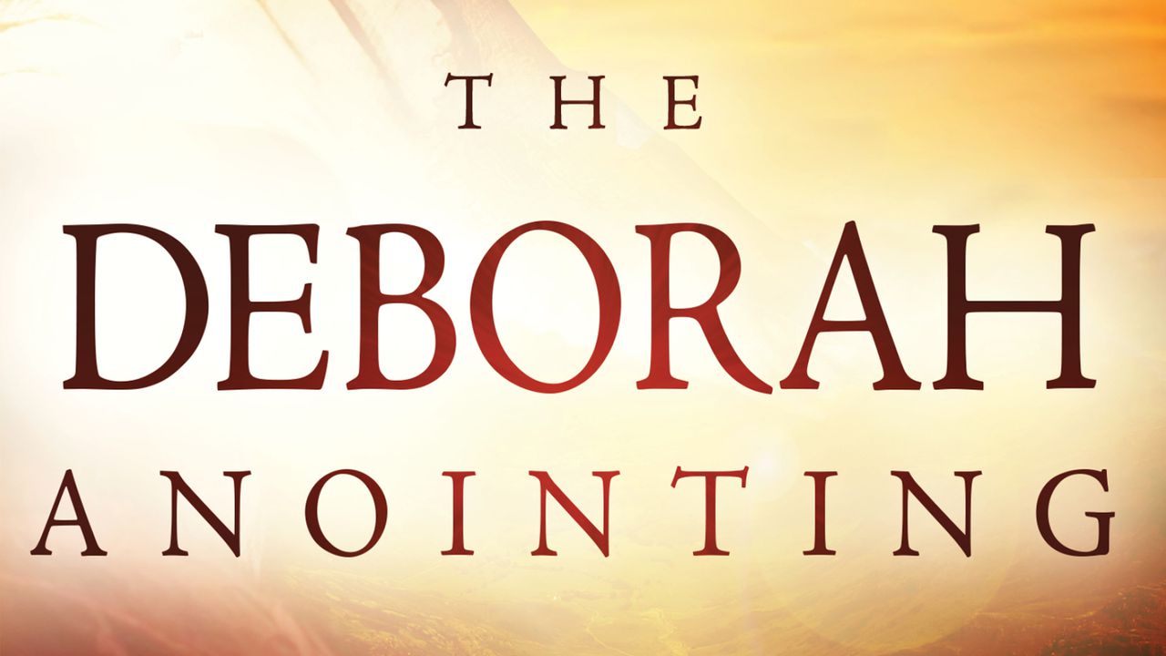 The Deborah Anointing - Day 2 of 6
