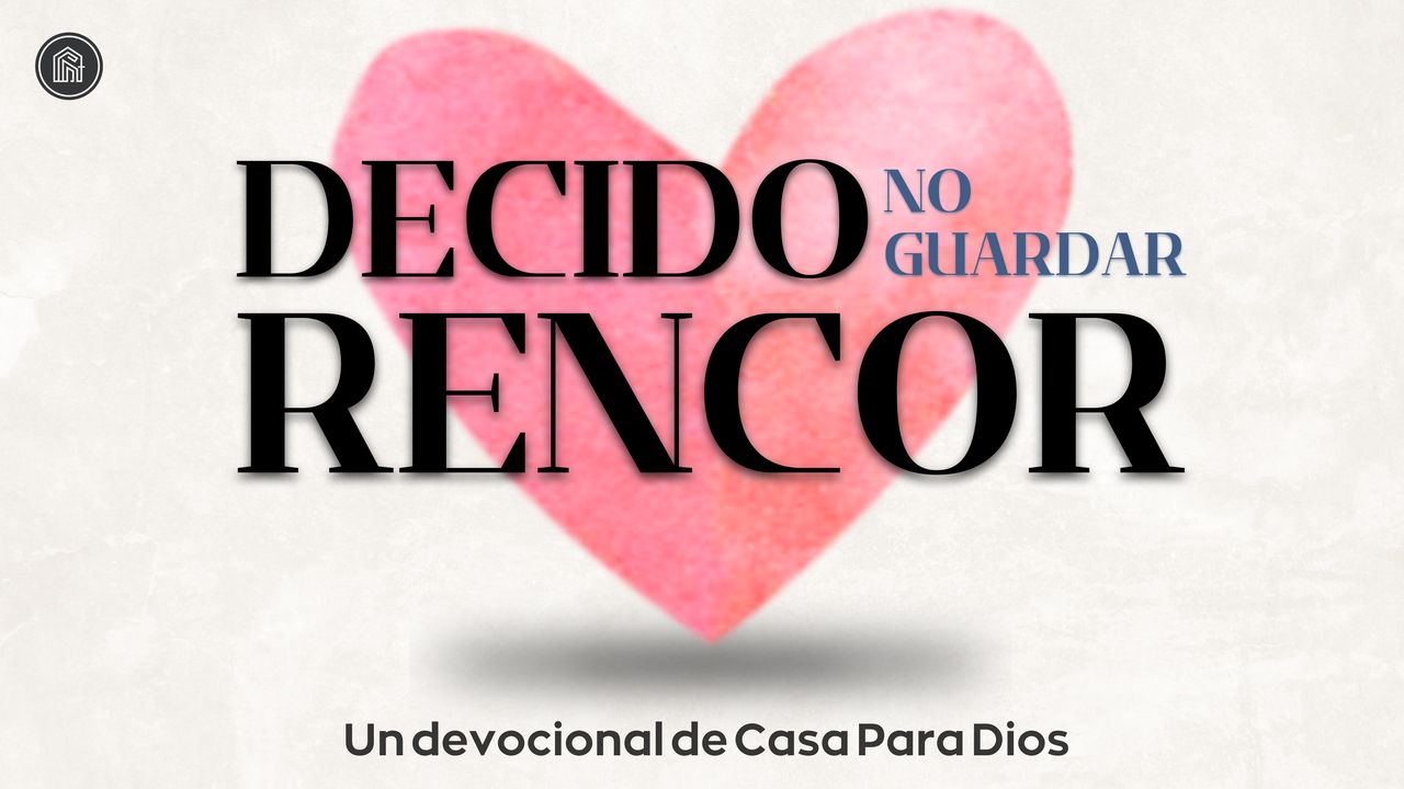 ¡Decido No Guardar Rencor! - Día 1 de 4