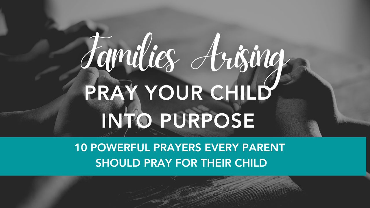 Pray Your Child Into Purpose A 10 Day Prayer Devotional