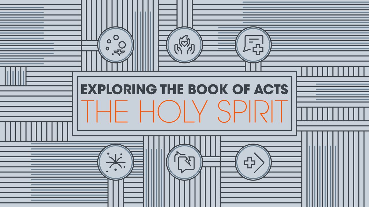 Exploring the Book of Acts: The Holy Spirit - Day 1 of 6