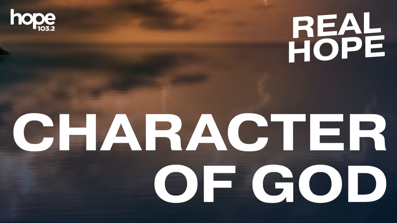 Real Hope: Character of God - Day 1 of 7