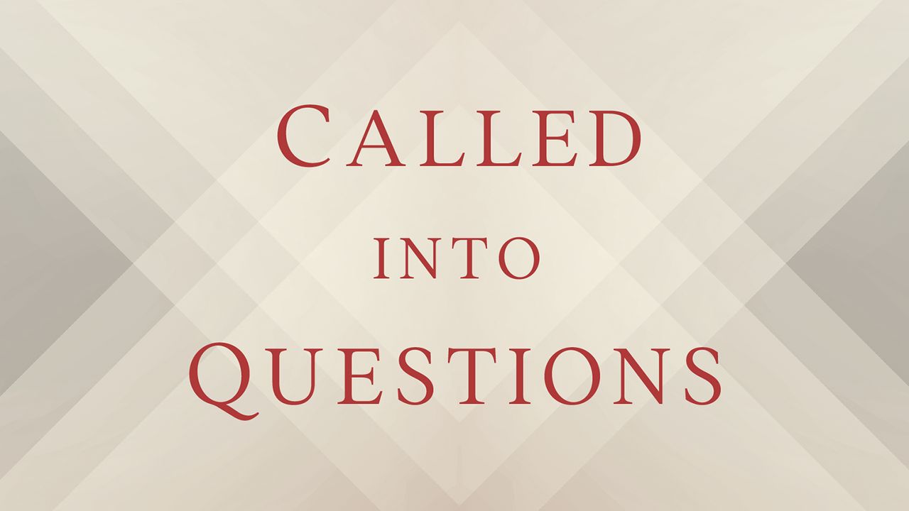 Called Into Questions