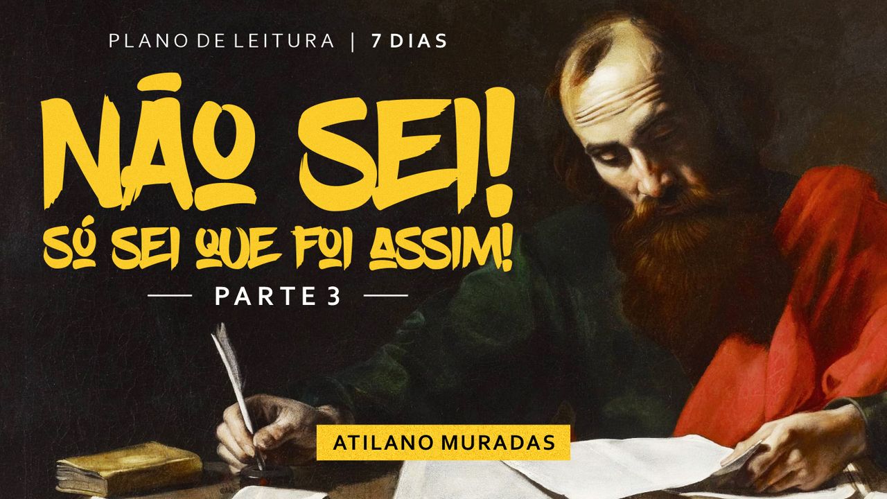 Não sei. Só sei que foi assim! - Parte 3 | O App da Bíblia | Bible.com