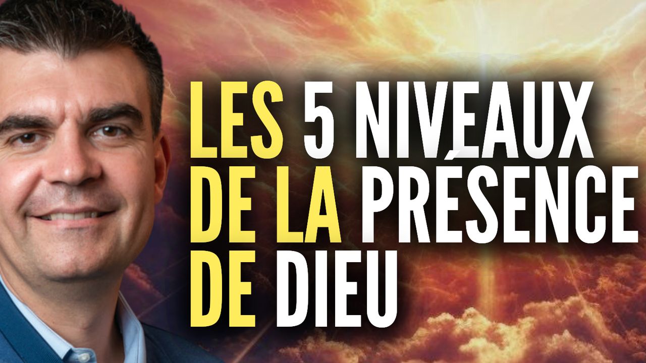 Les 5 niveaux de la présence de Dieu - Jour 1 sur 5