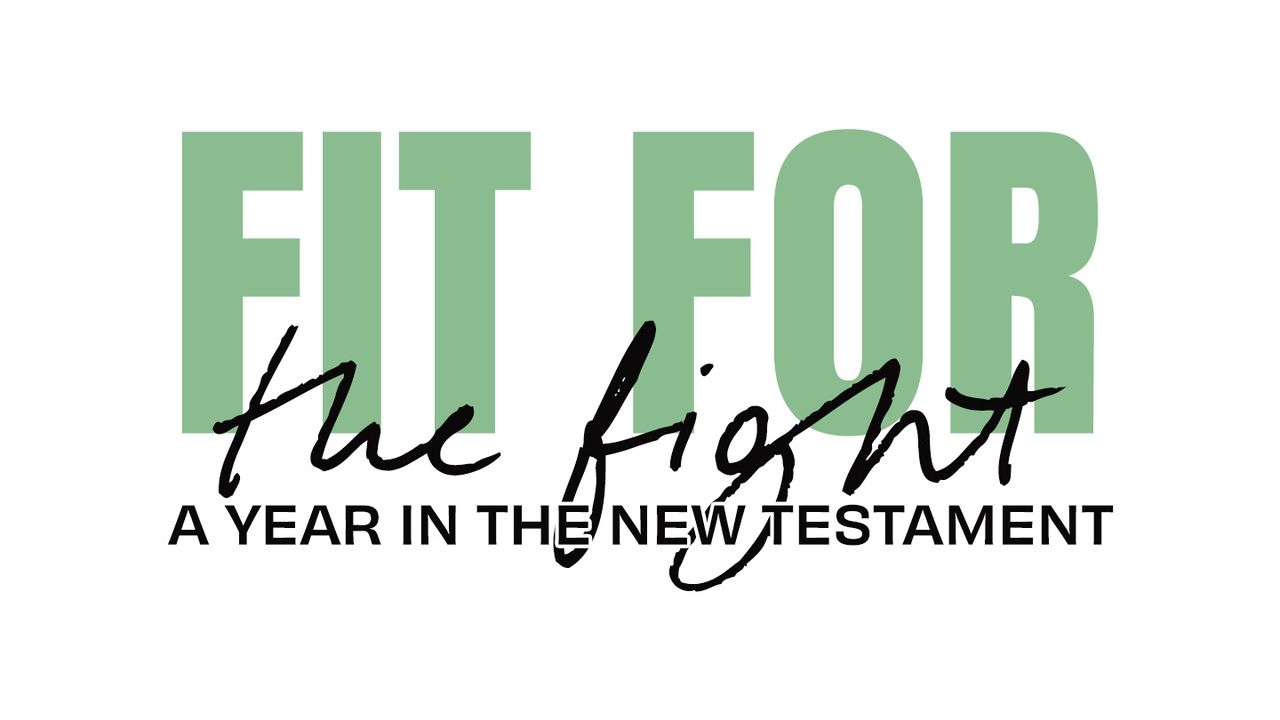 Fit for the Fight: A Year in the New Testament - Day 2 of 365