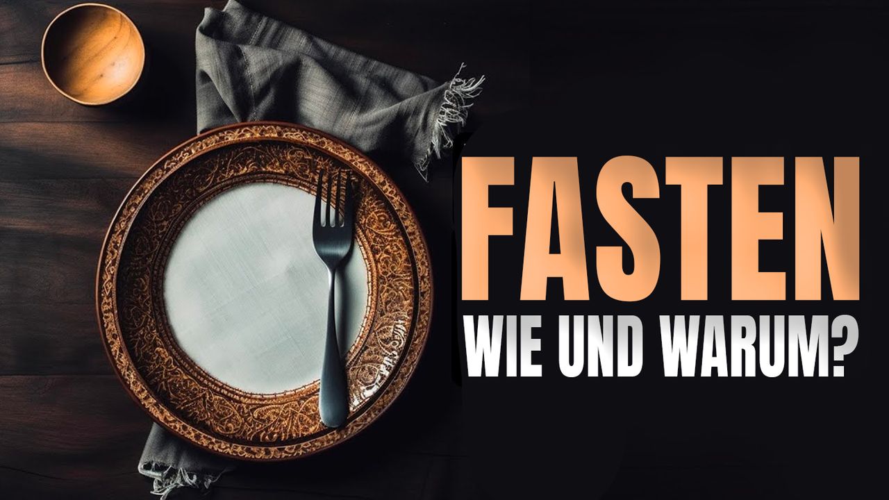 Warum und wie soll man fasten?