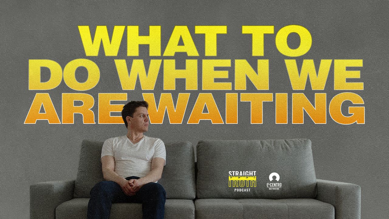 What to Do When We Are Waiting