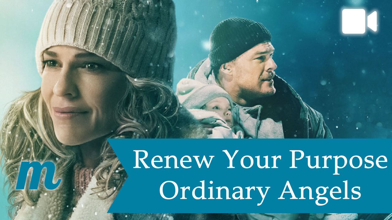Renewing Your Purpose | Ordinary Angels