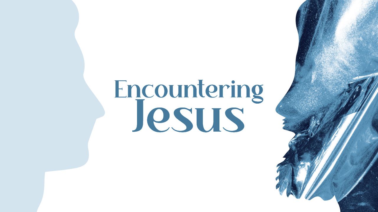 Encountering Jesus Encountering Jesus