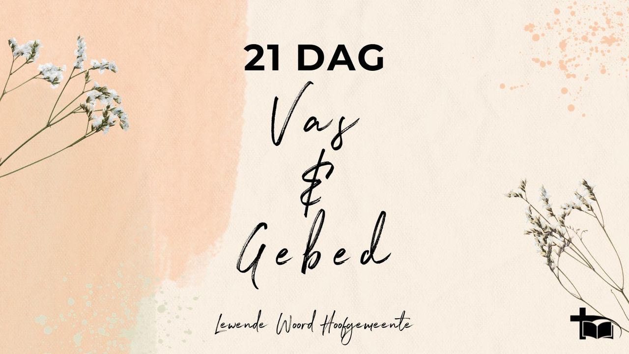 21 Dae Vas en Gebed - Dag 5 van 21