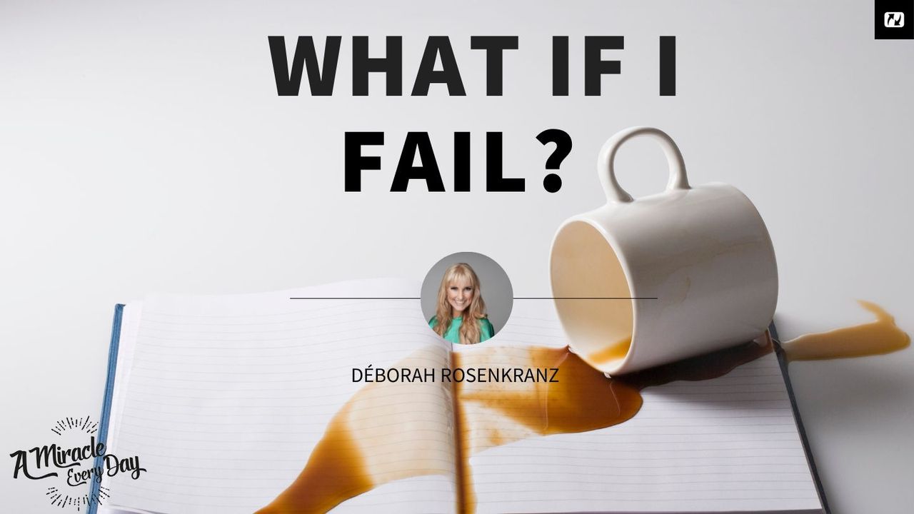 And What if I Fail?