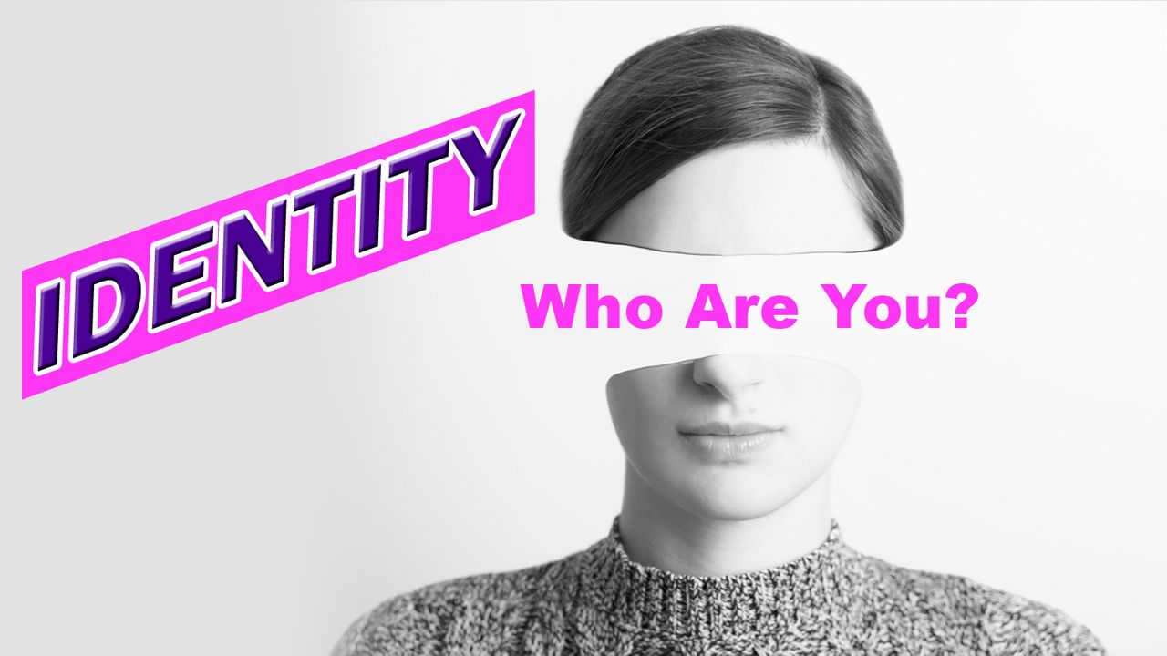 Identity - Who Are You? - Day 1 of 6