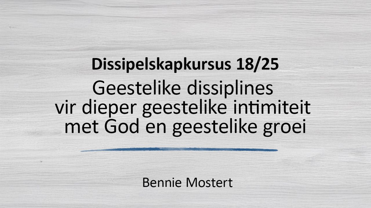 Geestelike Dissiplines Vir Dieper Intimiteit Met God en Geestelike ...