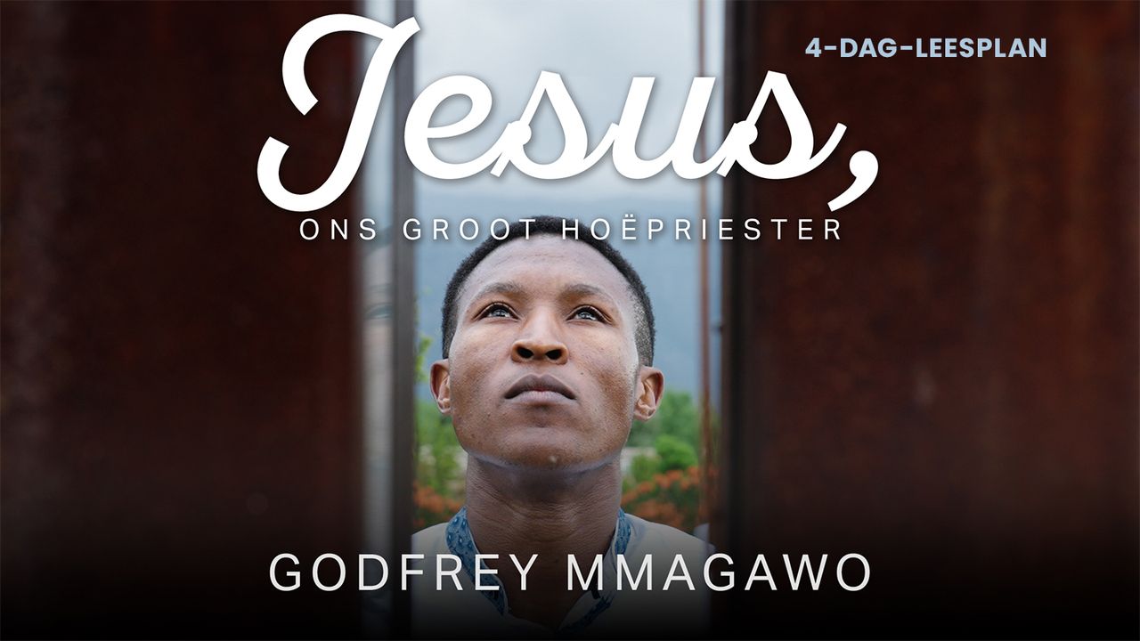 Jesus, Ons Groot Hoofpriester