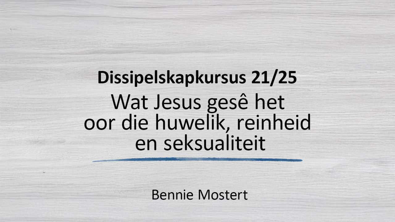 Wat Jesus Gesê Het Oor Die Huwelik, Reinheid en Seksualiteit