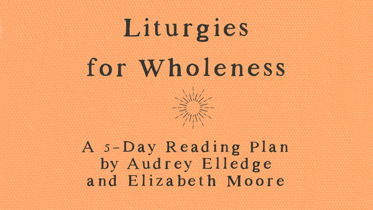 Liturgies for Wholeness