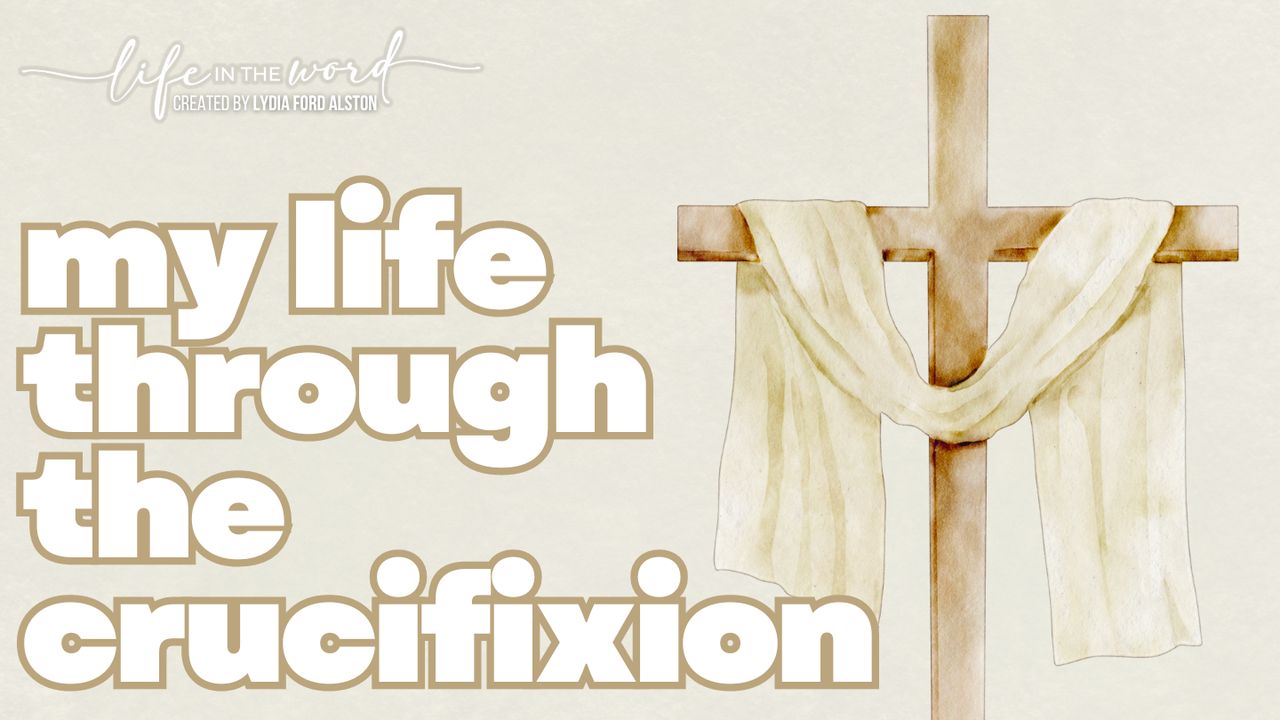 My Life Through the Crucifixion