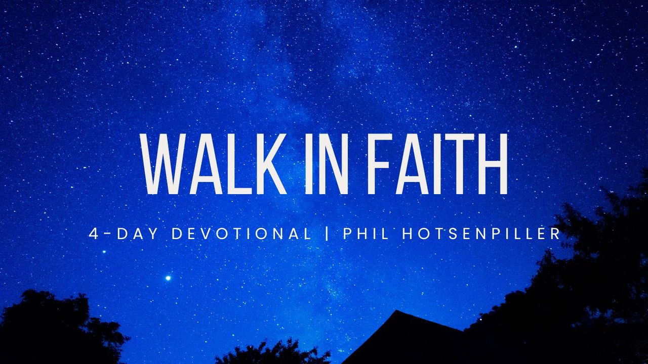 Walk in Faith - Day 1 of 4