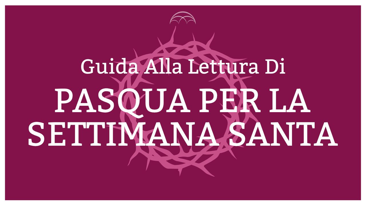 Guida Alla Lettura Di Pasqua Per La Settimana Santa