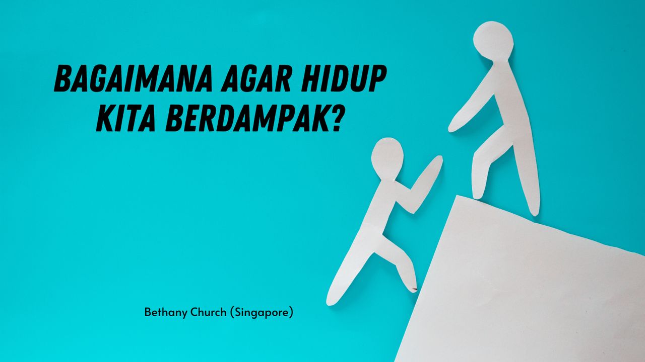 Bagaimana Agar Hidup Kita Berdampak?