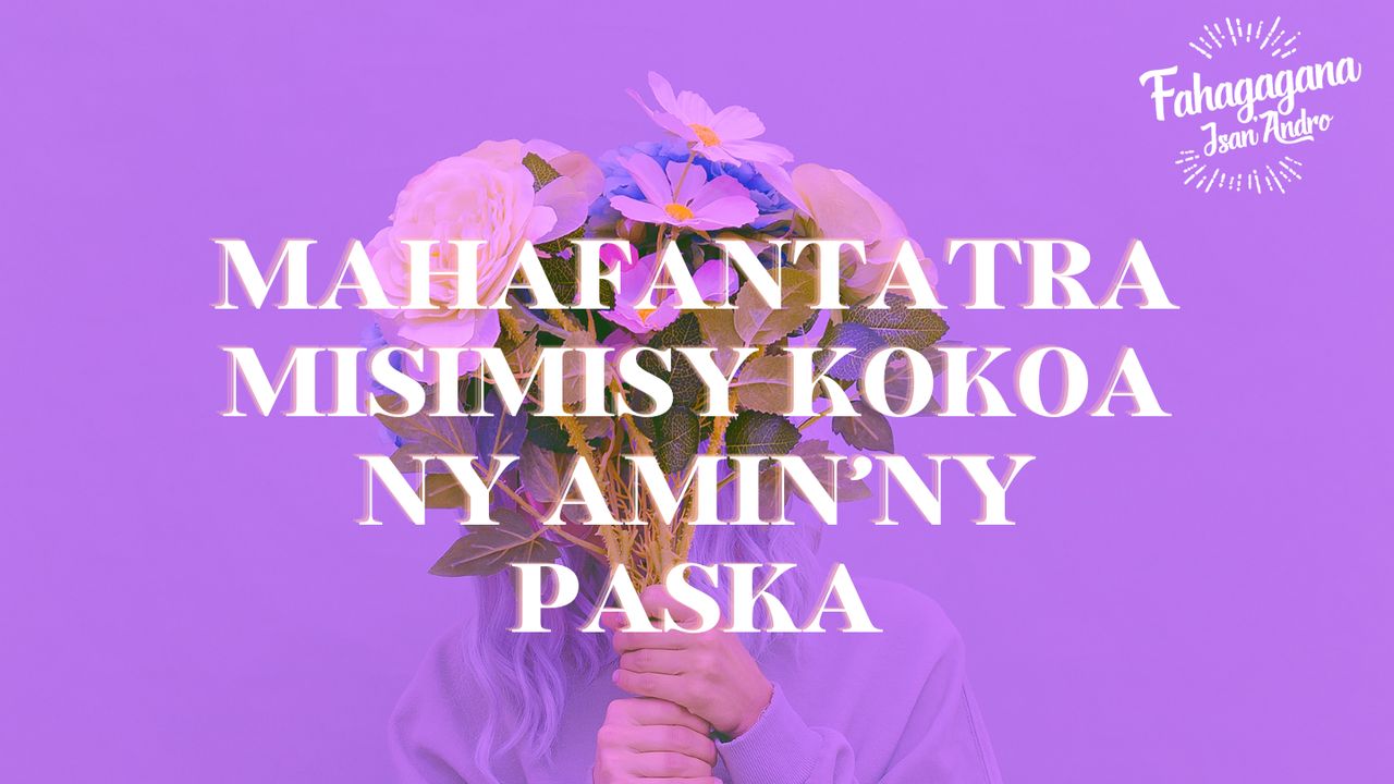 Mahafantatra Misimisy Kokoa Ny Amin'ny Paska