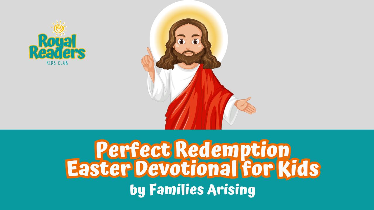 Perfect Redemption: Easter Devotional for Kids - Day 1 of 20