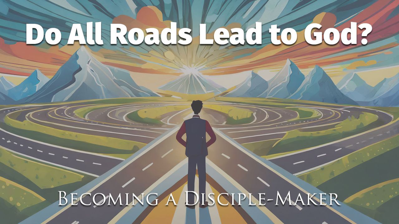 Do All Roads Lead to God?