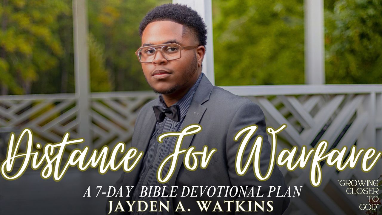 Distance for Warfare: Growing Closer to God