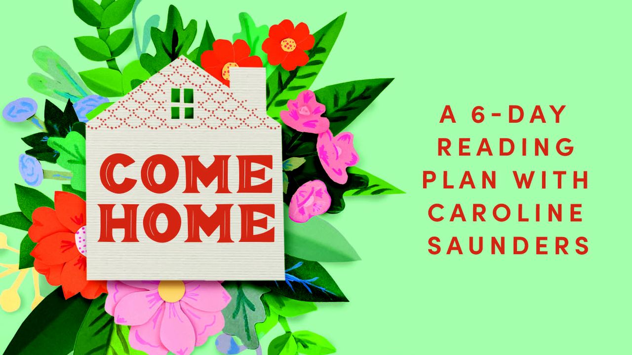 Come Home: Tracing God's Promise of Home Through Scripture - Day 5 of 6