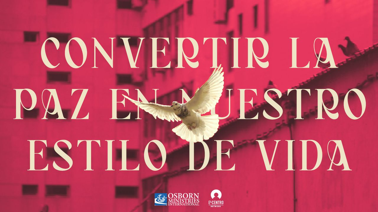 Convertir la paz en nuestro estilo de vida