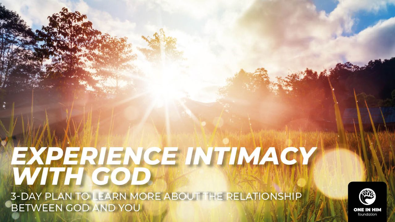 Experience Intimacy with God - Day 1 of 3