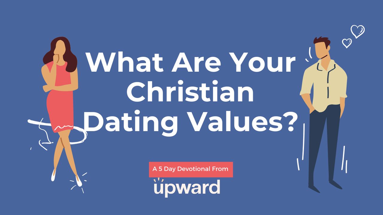What Are Your Christian Dating Values?
