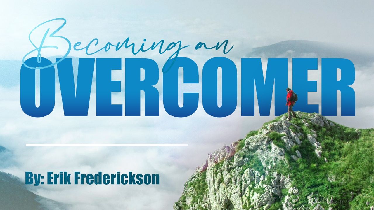 Becoming an Overcomer - Day 4 of 5