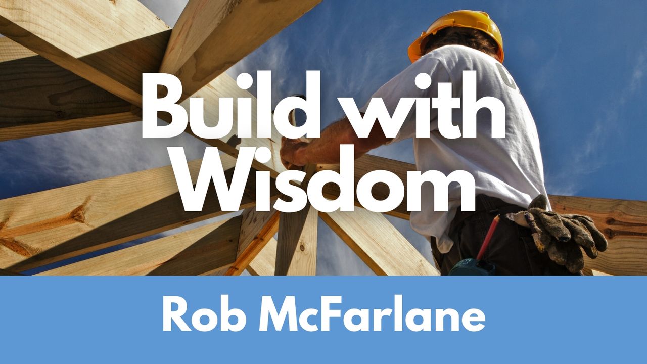 Build With Wisdom