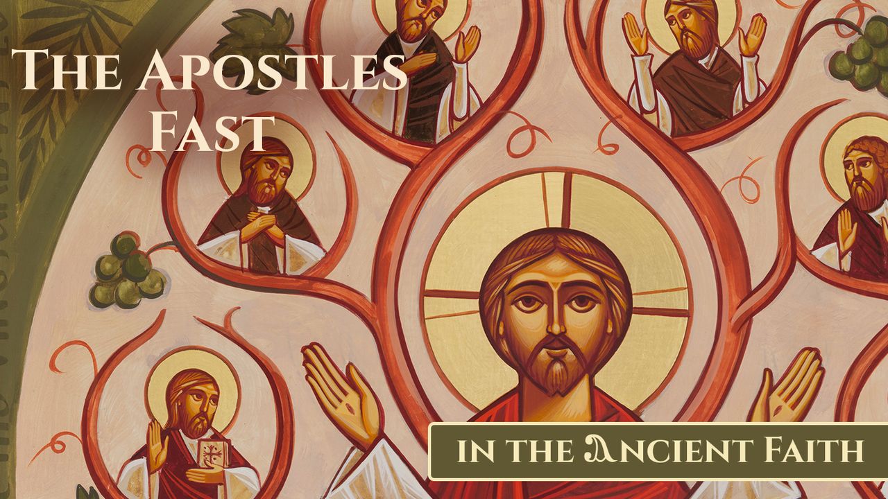 The Apostle's Fast in the Ancient Faith - Day 2 of 12
