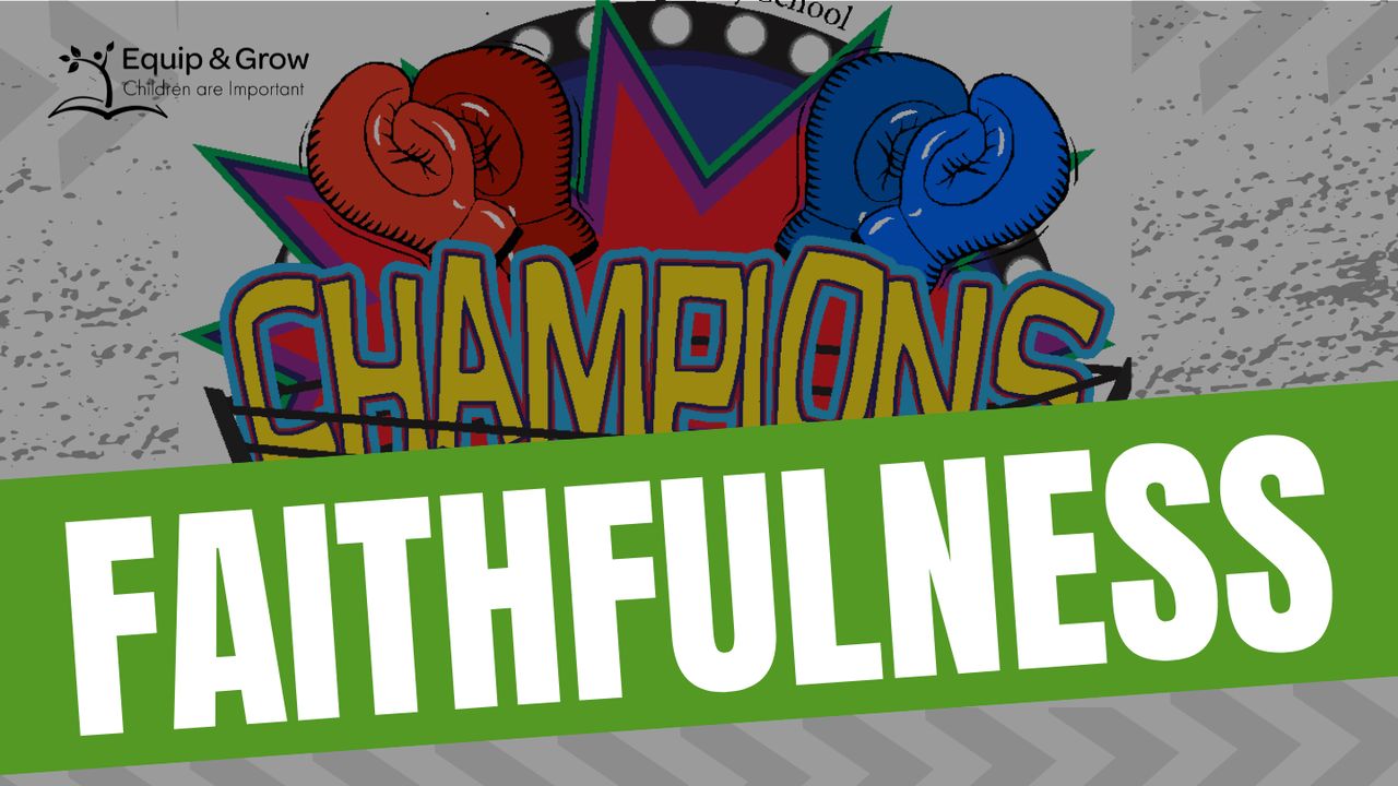 FAITHFULNESS - Champions by the Fruit of the Spirit
