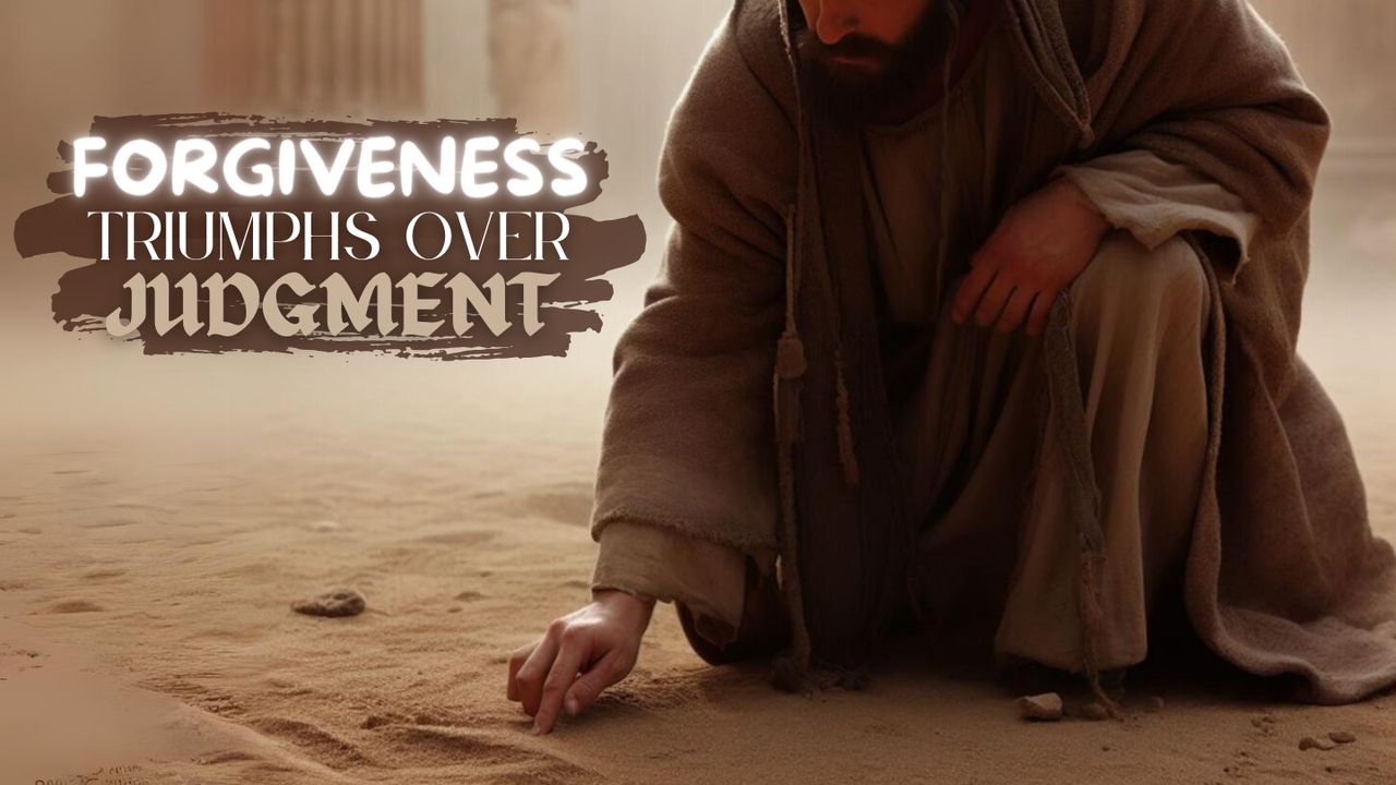 Forgiveness Triumphs Over Judgment - Day 1 of 5