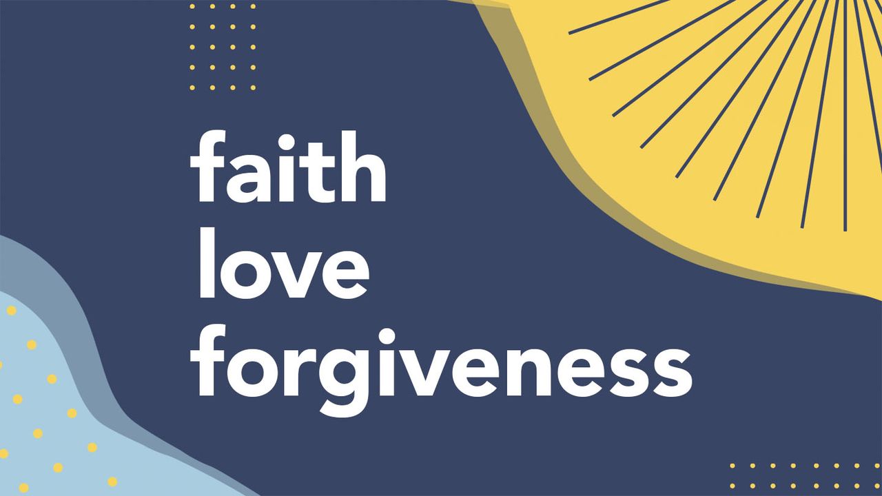Faith Love Forgiveness