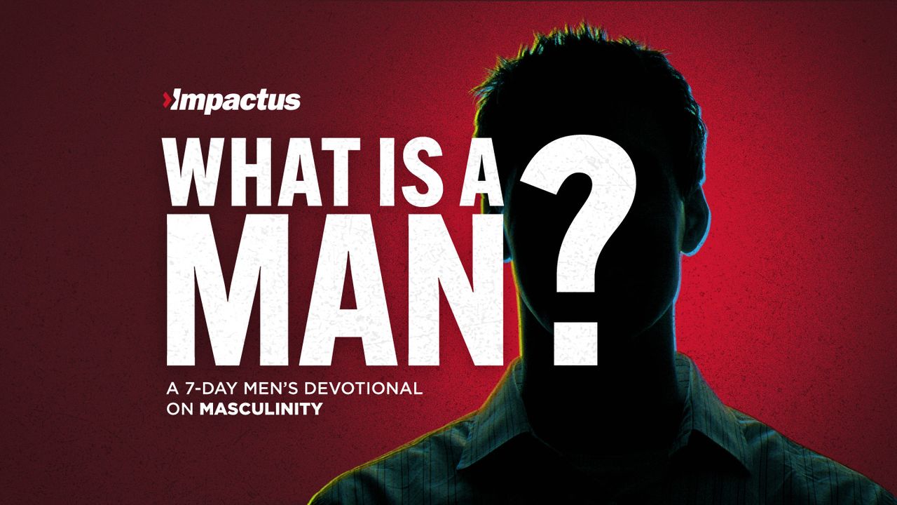 What Is a Man? - Day 2 of 7