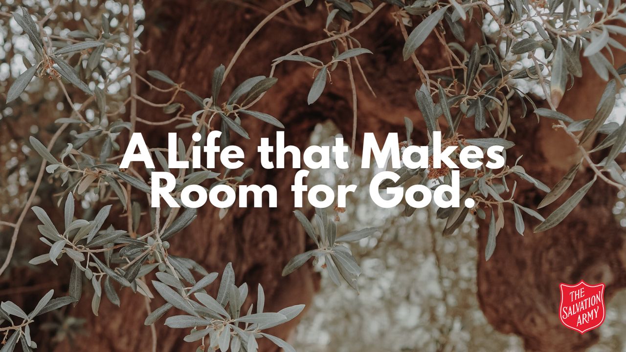 A Life That Makes Room for God - Day 1 of 6