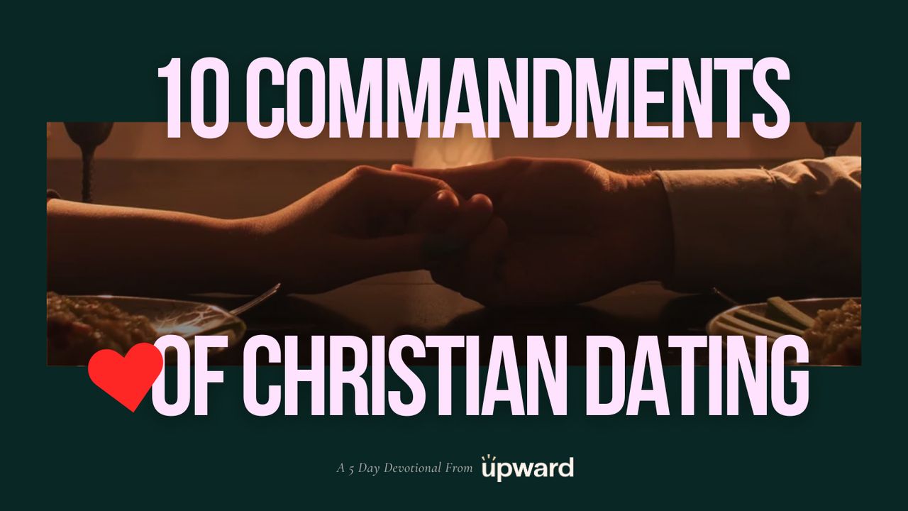 The 10 Commandments of Christian Dating